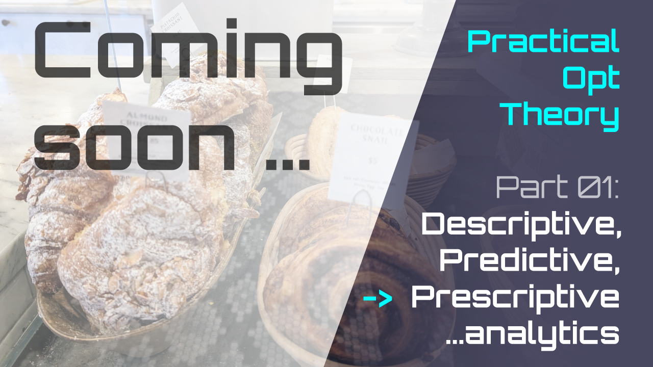 Descriptive, Predictive, Prescriptive ... analytics · opt-models Descriptive, Predictive, Prescriptive ... analytics · opt-models